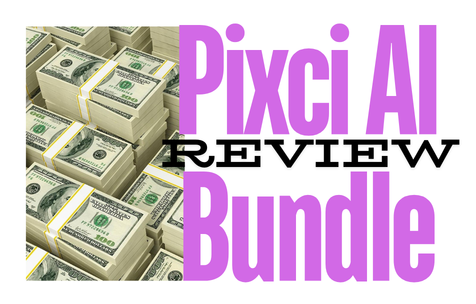 Pixci AI Bundle Review (Cyril Gupta)-{STOP} You’ve Discovered The Special All-Inclusive Bundle ...