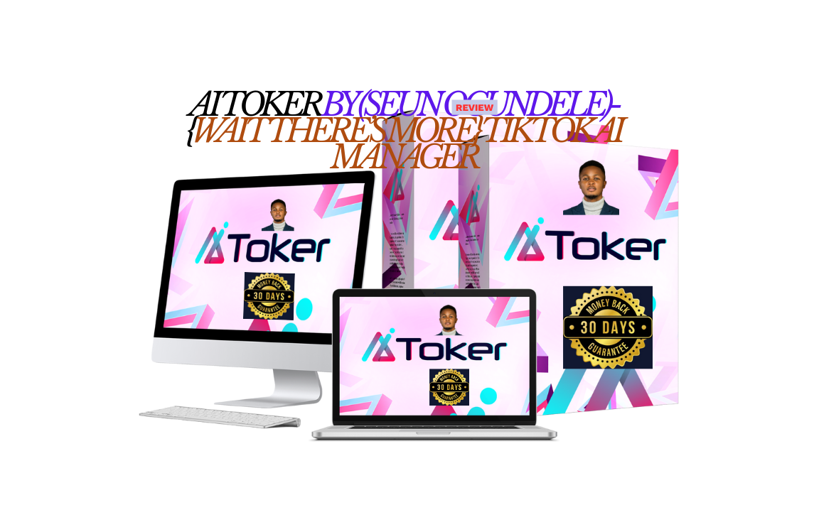 AI Toker Review-(Seun Ogundele)-{WAIT THERE’S MORE} TikTok AI Manager